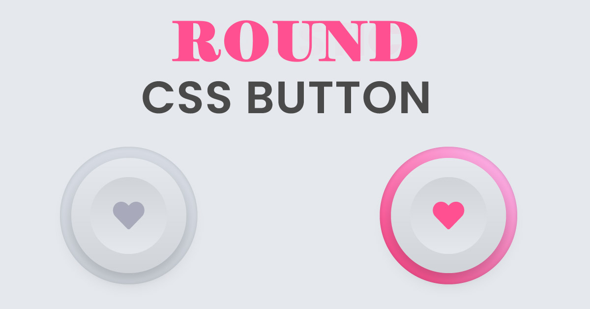 css round button | Biyond Bytes
