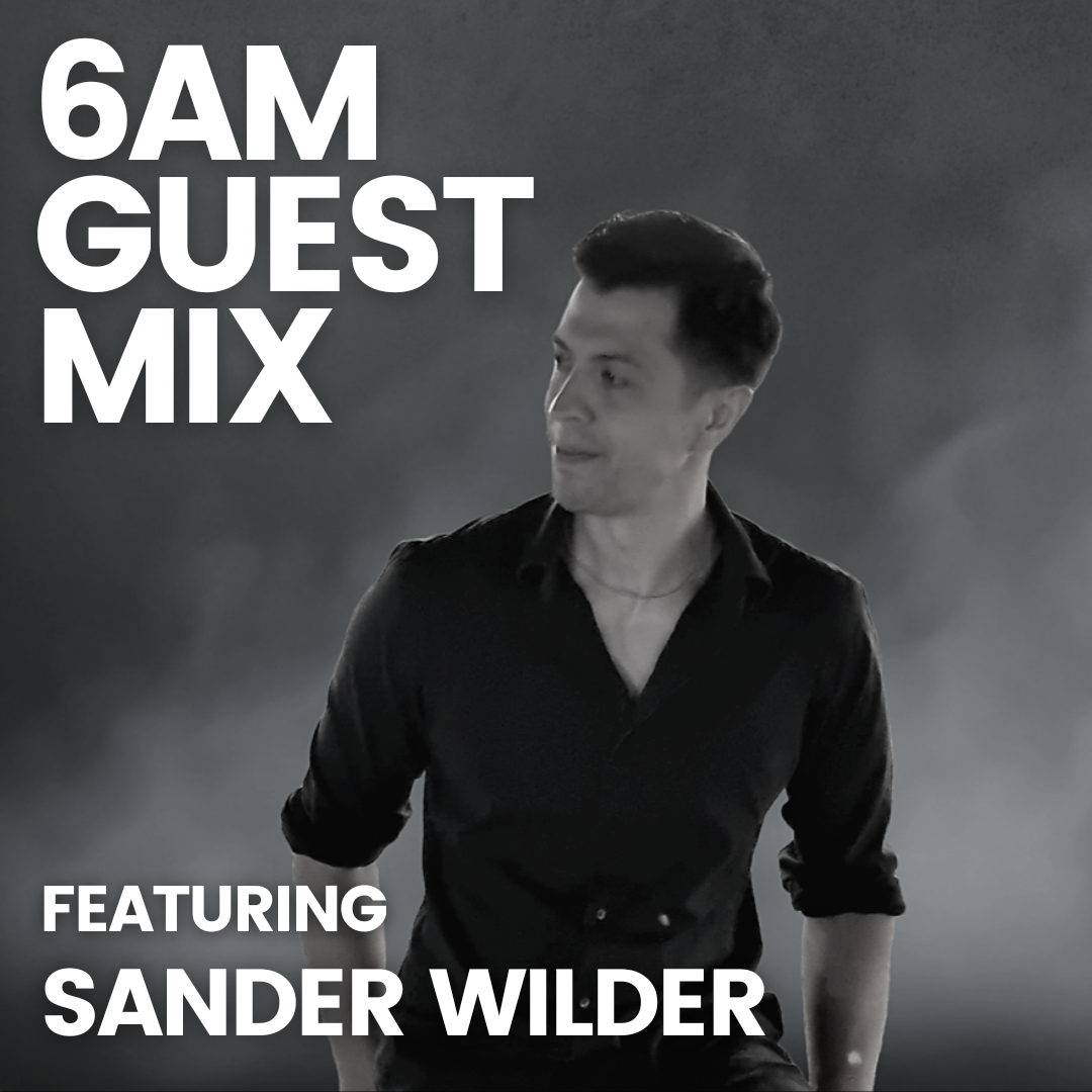 6AM Guest Mix: Sander Wilder | SIX AM