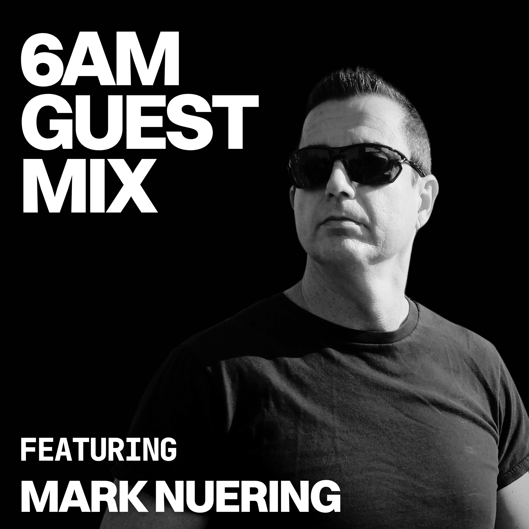 Guest Mix: Mark Nuering | SIX AM