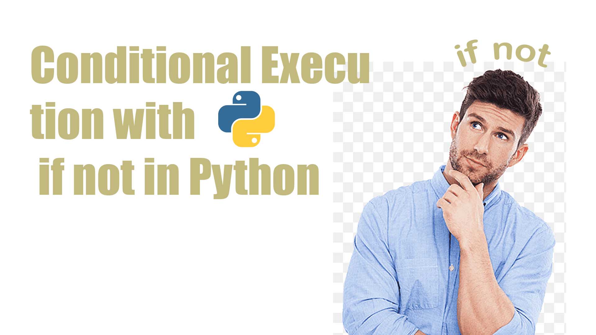 Conditional Execution With If Not In Python Biyond Bytes 8609