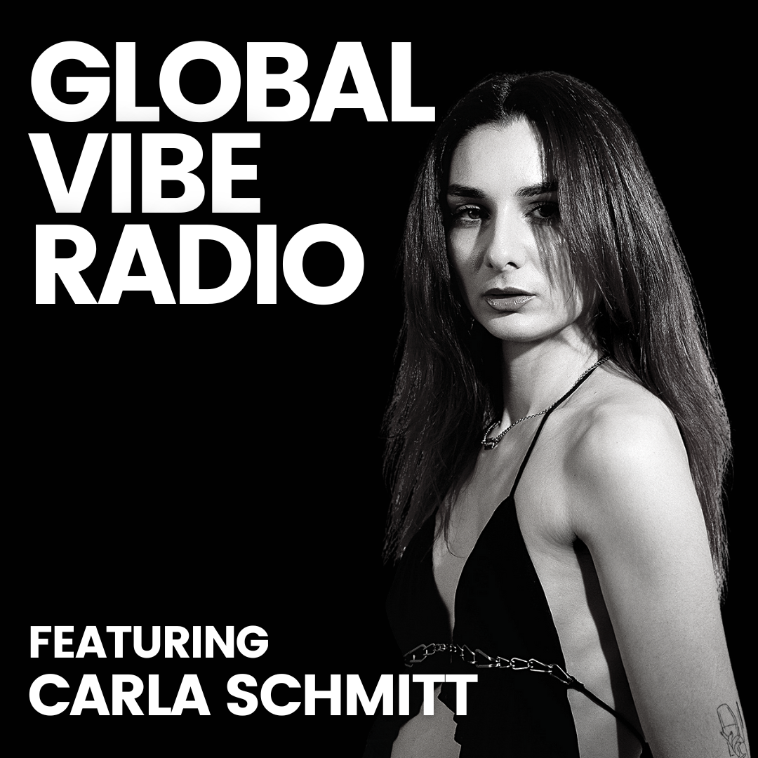 Global Vibe Radio 394 Feat. Carla Schmitt | SIX AM